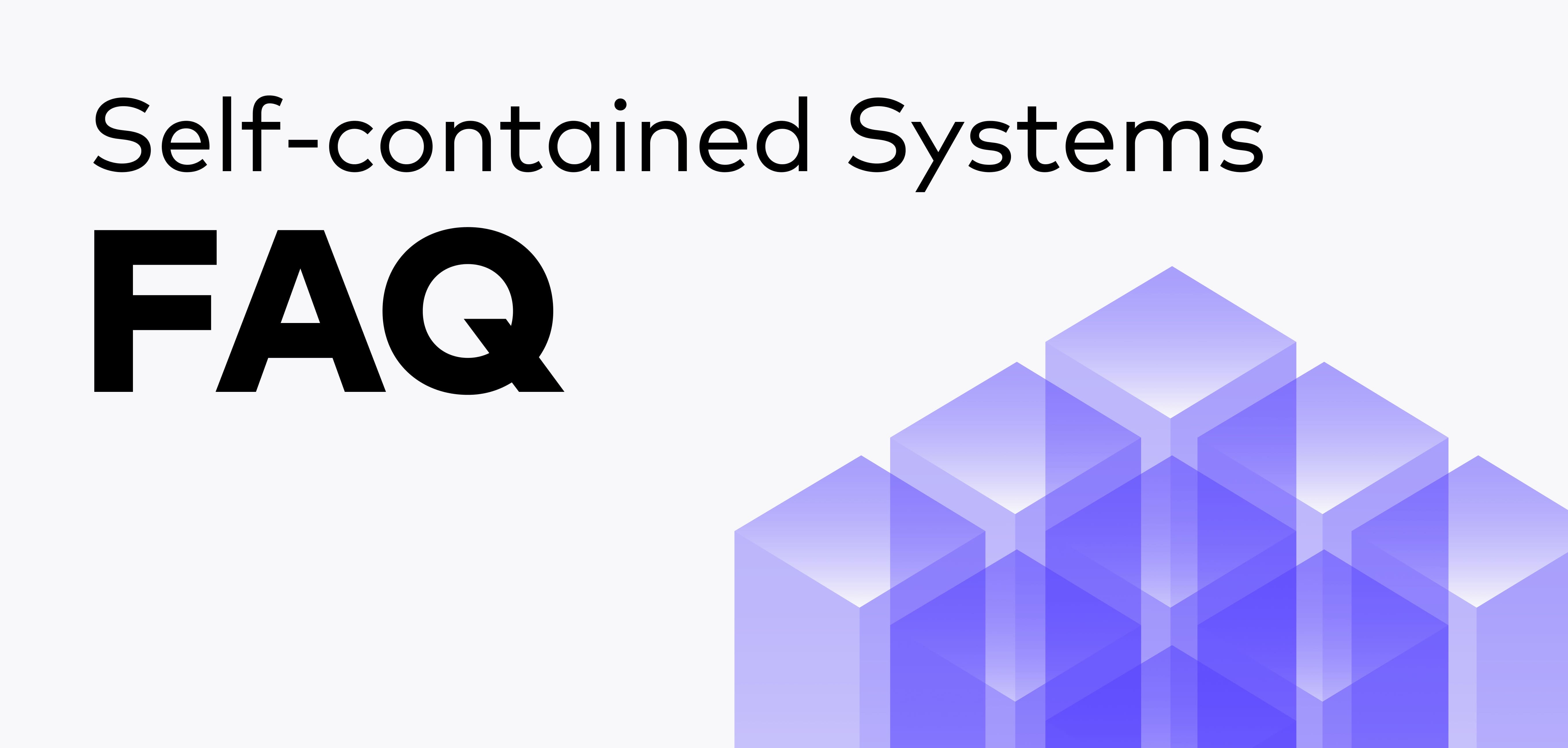 FAQ – Self-contained Systems